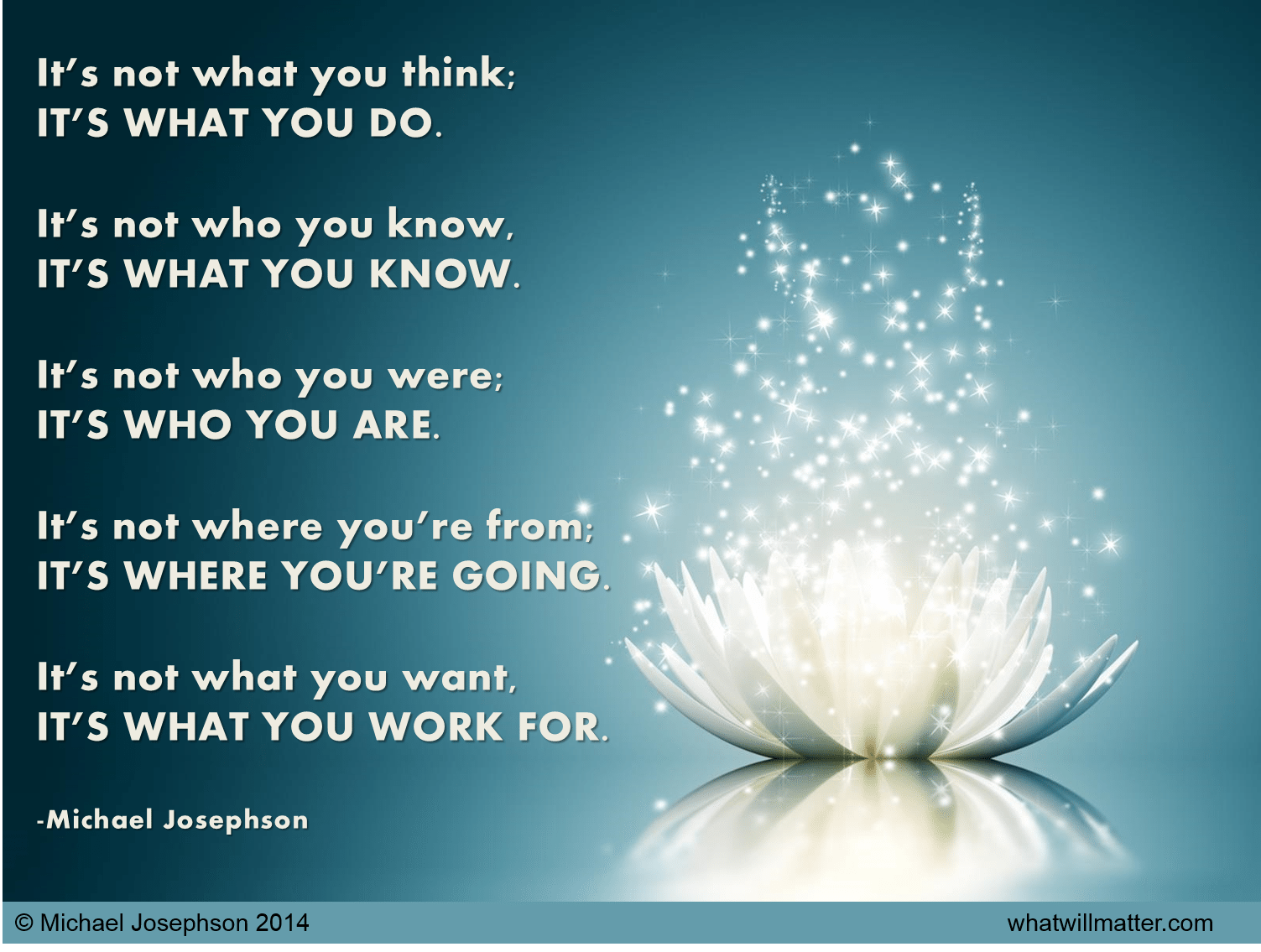 It s Not What You Think IT S WHAT YOU DO What Will Matter It s Not What You Think IT S WHAT YOU DO What Will Matter