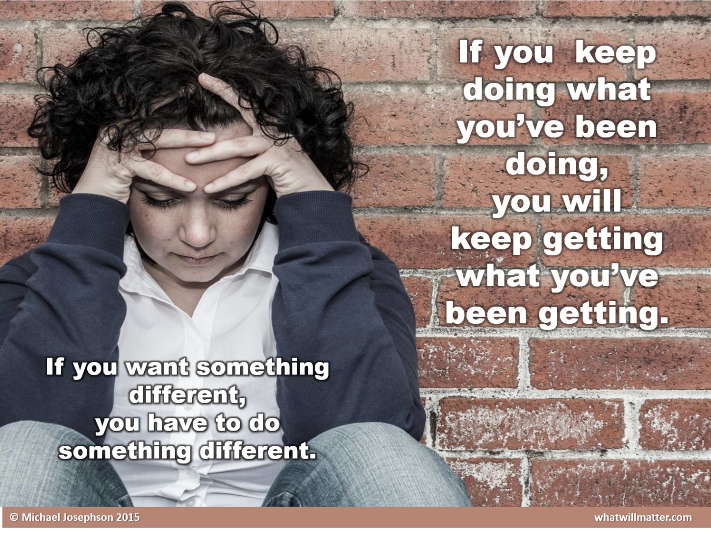 If You Keep Doing What You’ve Been Doing… | What Will Matter