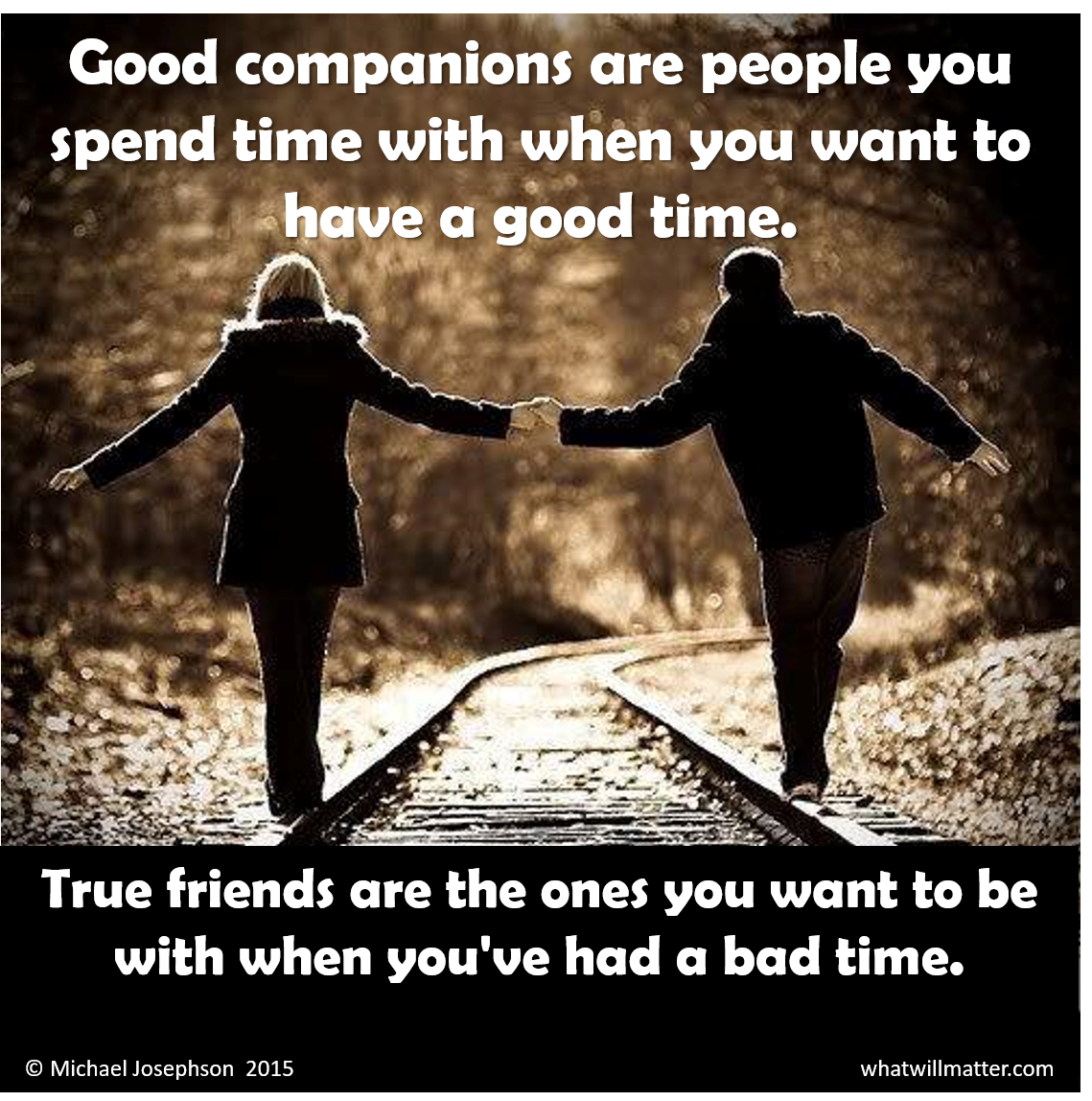 Good Companions & True Friends | What Will Matter