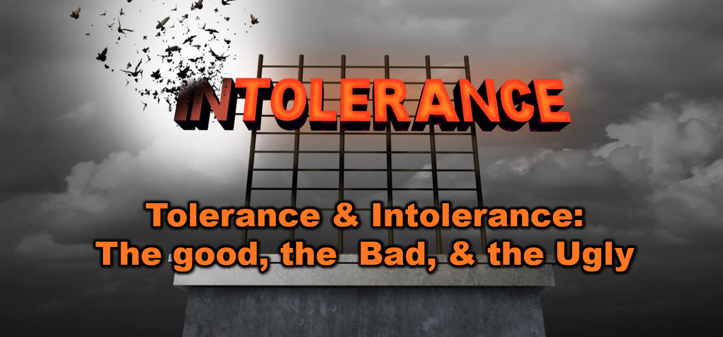 Commentary: Tolerance and Intolerance: The Good, The Bad & The Ugly ...